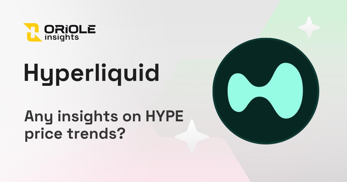 Hyperliquid Price Prediction - HYPE Forecast | OrioleInsights