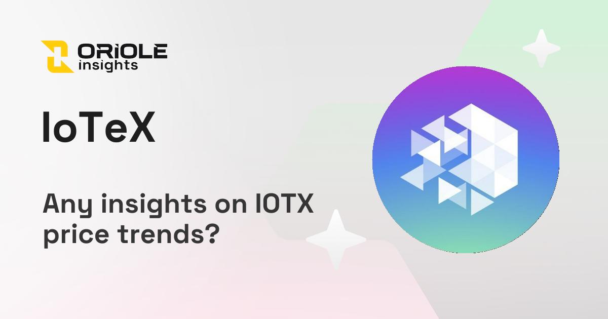 IoTeX Price Prediction - IOTX Forecast | OrioleInsights
